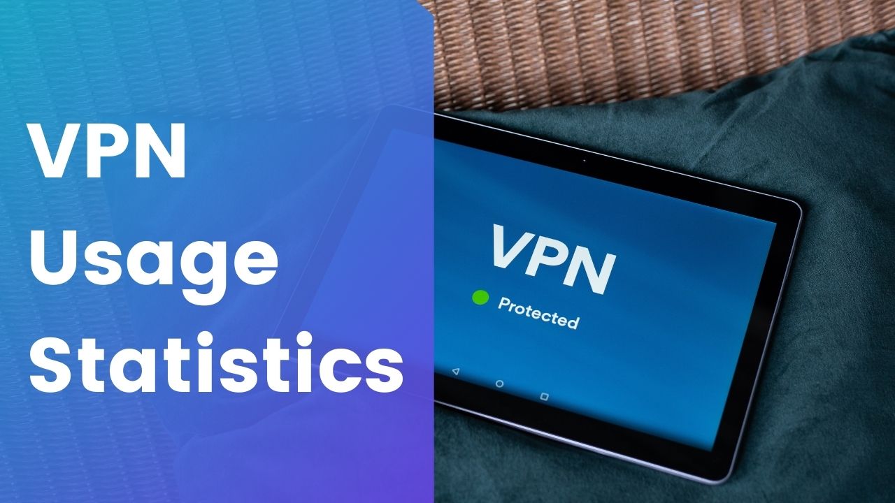 26 VPN Usage Statistics 2025 26 VPN Usage Statistics 2025