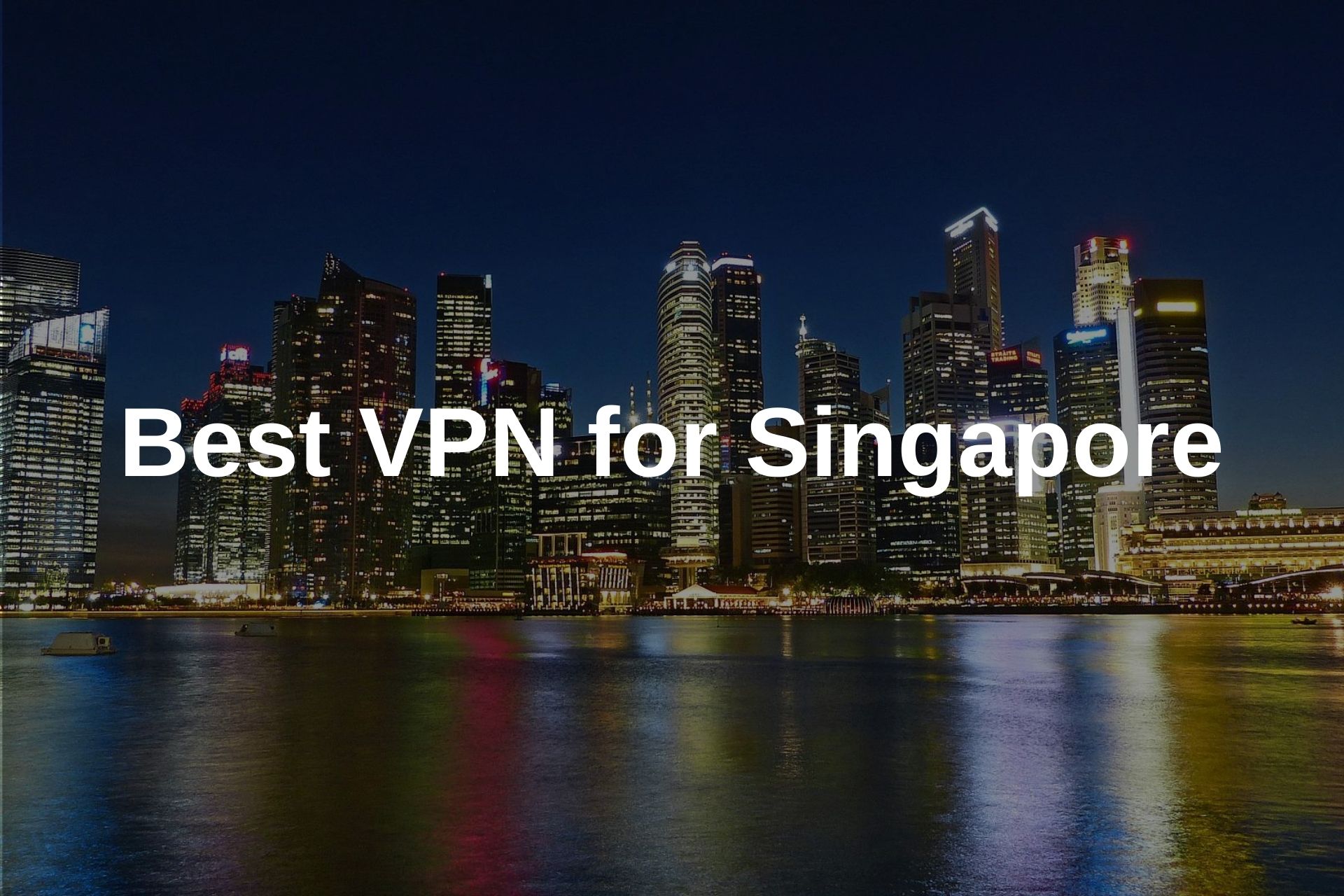 7 Best VPN for Singapore