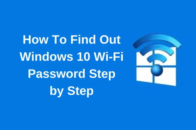 How To Find Out Windows 10 Wi-Fi Password Step by Step