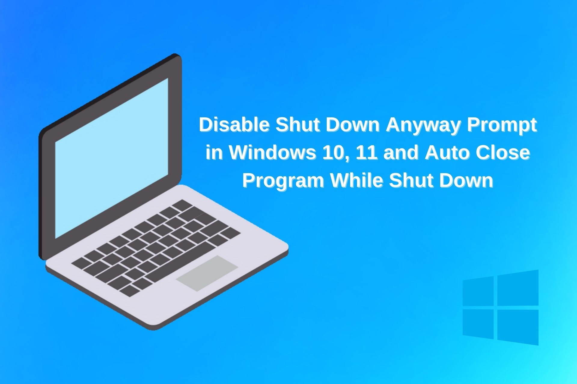 Disable Shut Down Anyway Prompt In Windows 10 11 And Auto Close Program While Shut Down