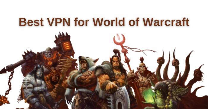 5 Best VPN for World of Warcraft Ensures a Secure IP 2025