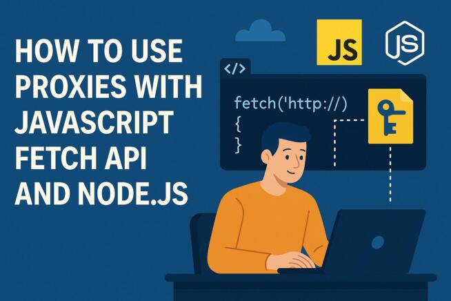 How to Use Proxies with JavaScript Fetch API and Node.js