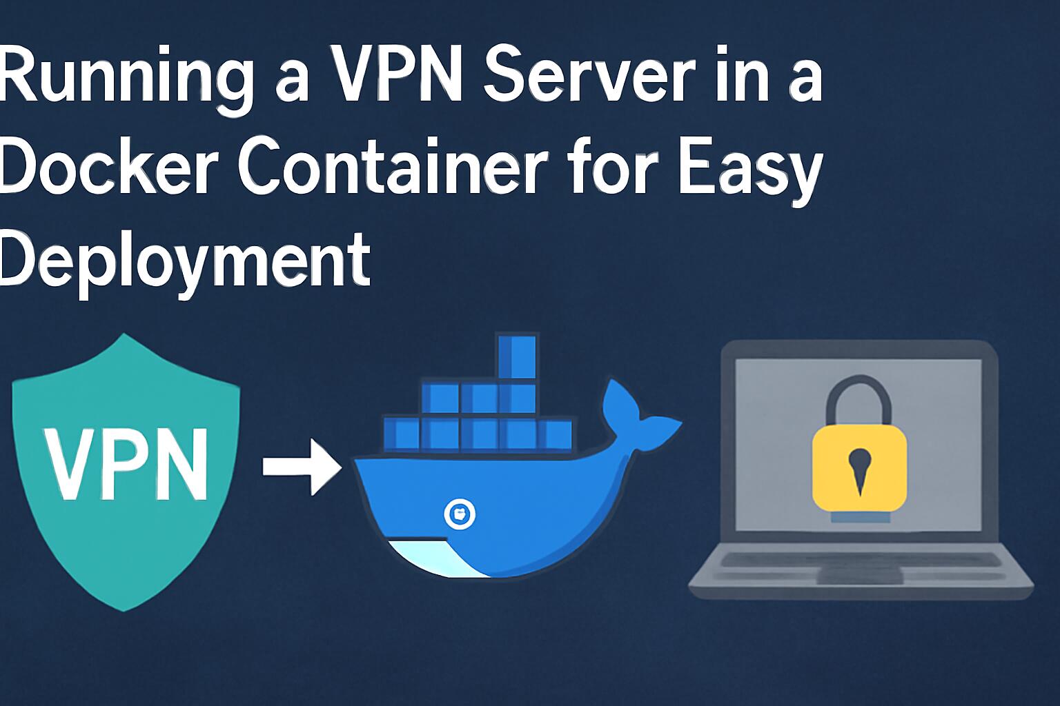Running A Vpn Server In A Docker Container For Easy Deployment