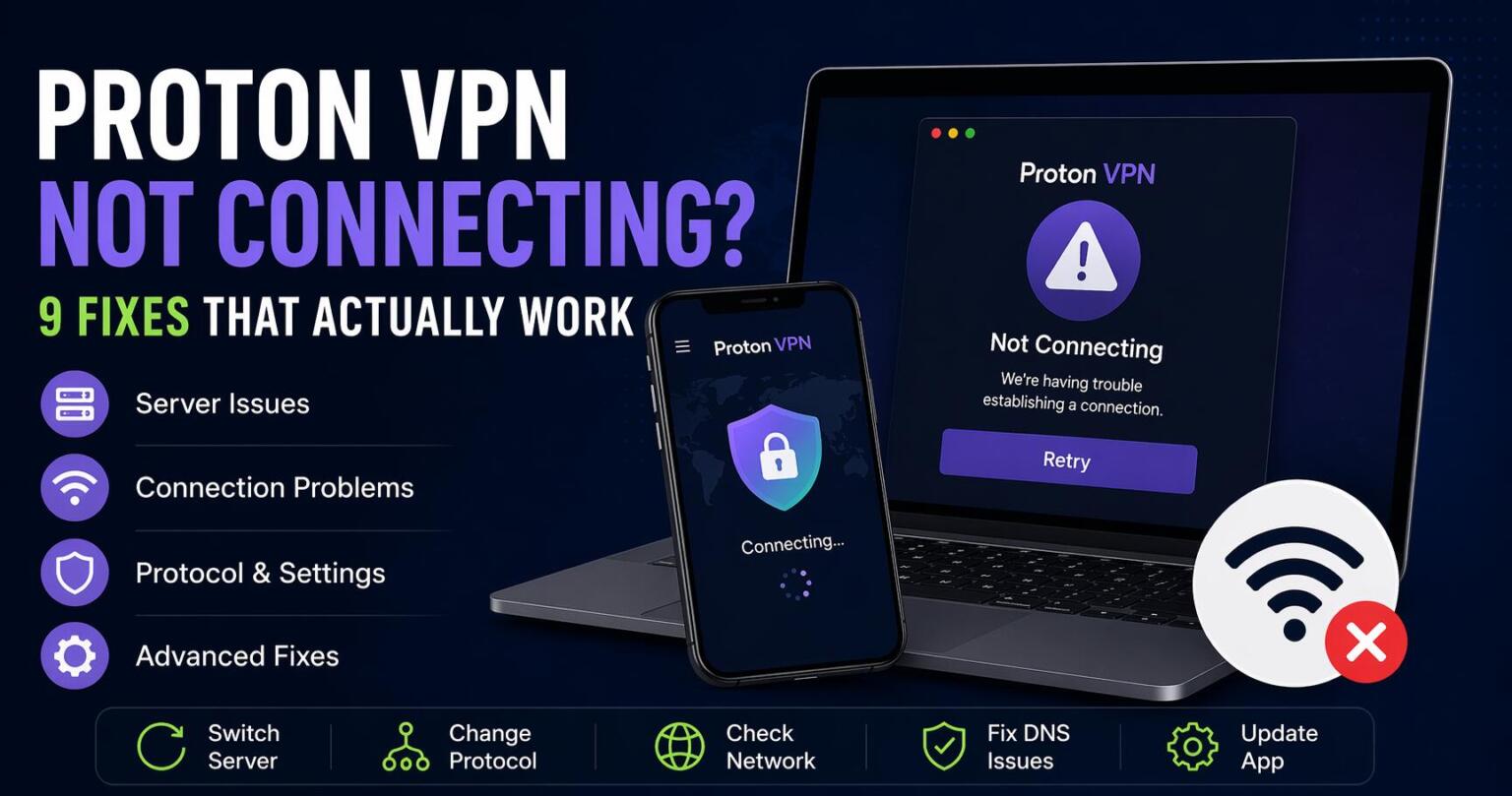 Proton VPN Not Connecting? 9 Fixes That Actually Work 2026