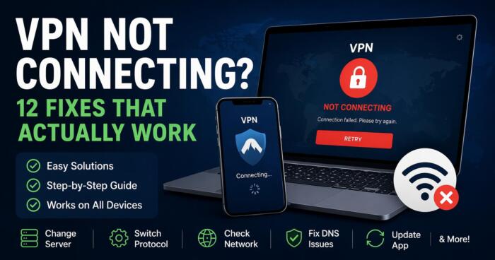 VPN Not Connecting? 12 Fixes That Actually Work in 2026